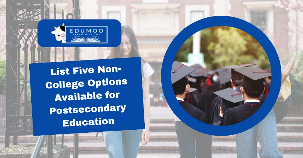 List Five Non College Options Available For Postsecondary Education List Five Non College Options Available For Postsecondary Education